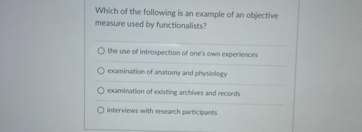 Solved: Which of the following is an example of an objective measure used by functionalists? the ...