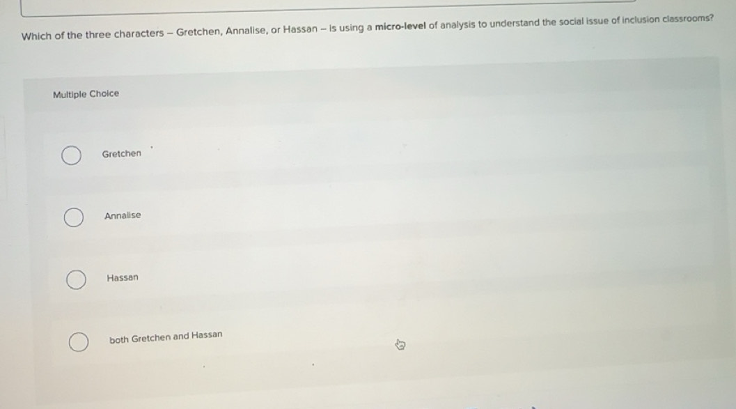 Solved: Which of the three characters - Gretchen, Annalise, or Hassan ...
