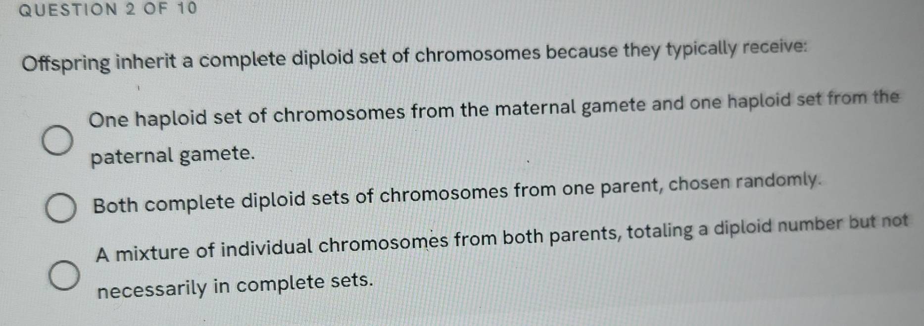 Solved: OF 10 Offspring inherit a complete diploid set of chromosomes ...