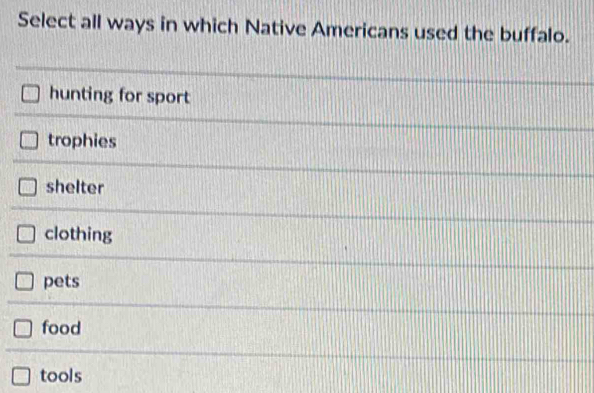 Solved: Select all ways in which Native Americans used the buffalo ...