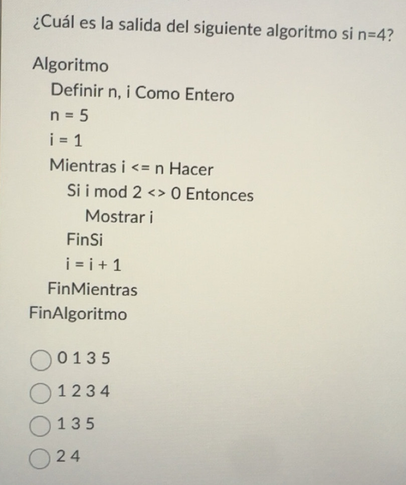 Resuelto:¿Cuál es la salida del siguiente algoritmo si n=4 7 Algoritmo ...