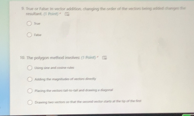 Solved: True or False: In vector addition, changing the order of the ...