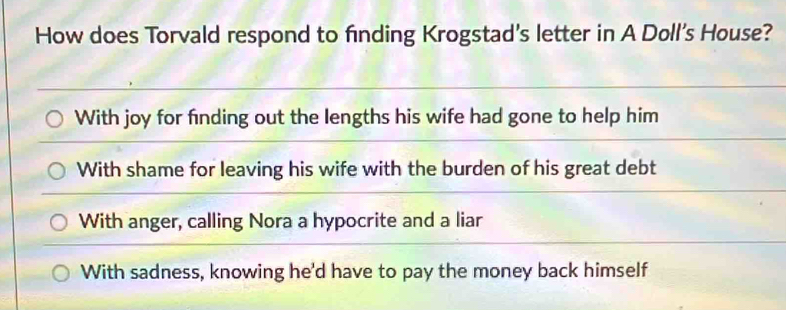 Solved: How does Torvald respond to finding Krogstad's letter in A Doll ...