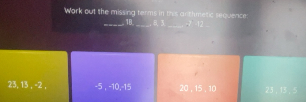 Solved: Work out the missing terms in this arithmetic sequence: _, 18 ...