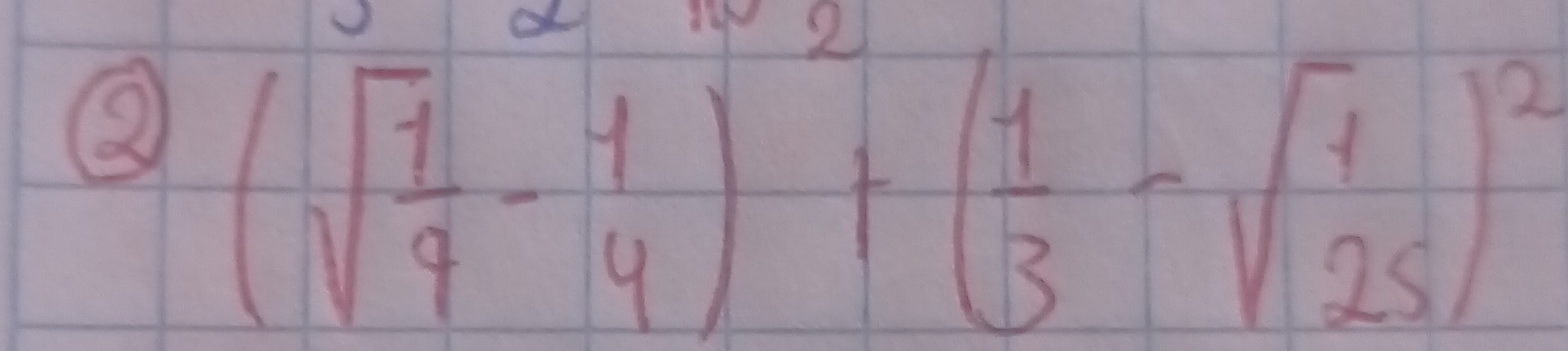 Resuelto:(sqrt(frac 1)9- 1/4 )+( 1/3 -sqrt(frac 1)25)^2