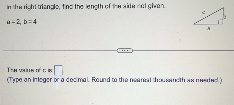 Solved: In the right triangle, find the length of the side not given. a ...