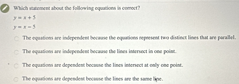 Solved: Which statement about the following equations is correct? y=x+5 ...