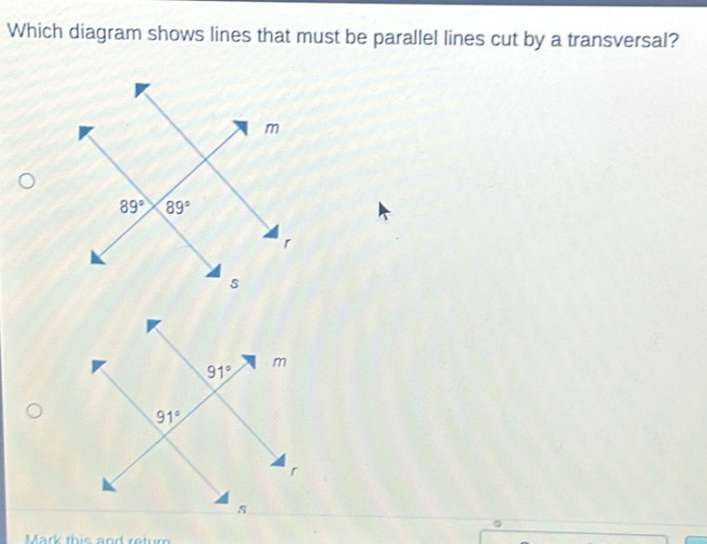 Solved: Which diagram shows lines that must be parallel lines cut by a transversal? Mark this ...