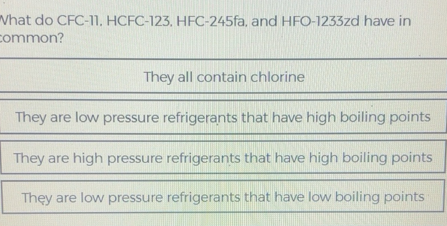 Solved: What do CFC-11, HCFC-123, HFC-245fa, and HFO-1233zd have in ...