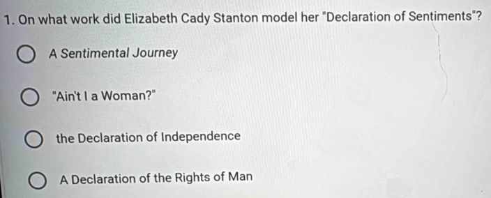 Solved: On what work did Elizabeth Cady Stanton model her "Declaration ...