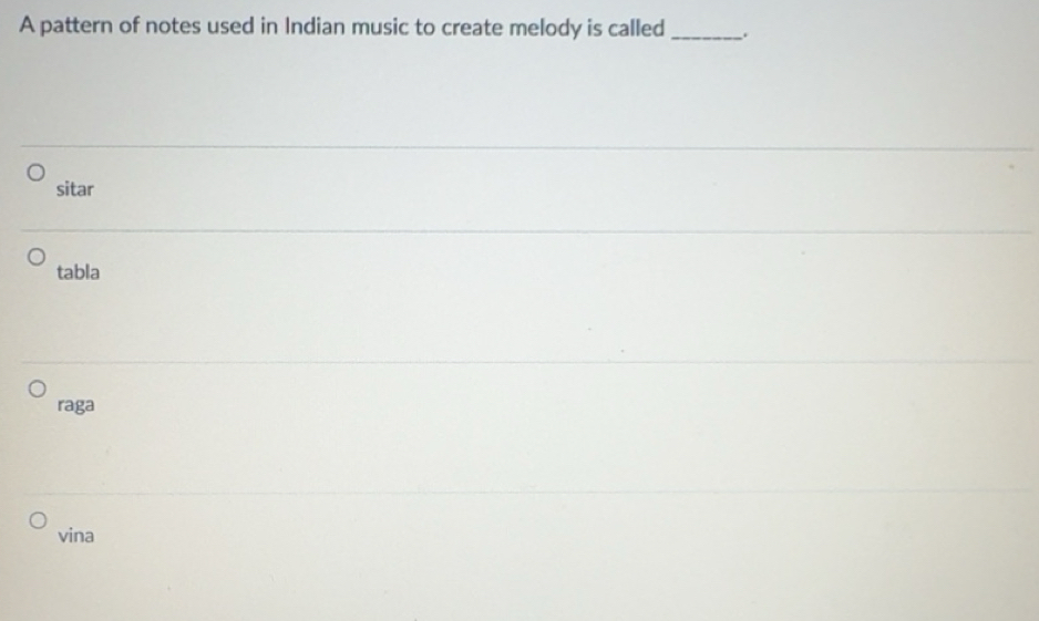Solved: A pattern of notes used in Indian music to create melody is ...