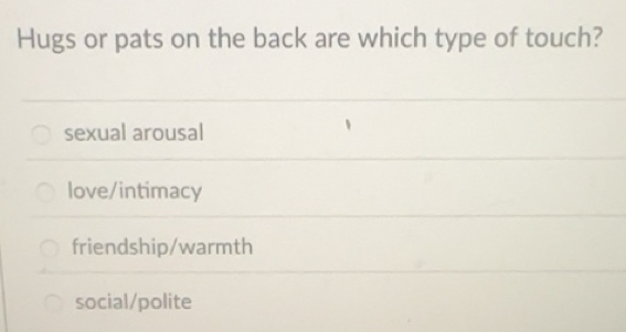 Solved: Hugs or pats on the back are which type of touch? sexual ...