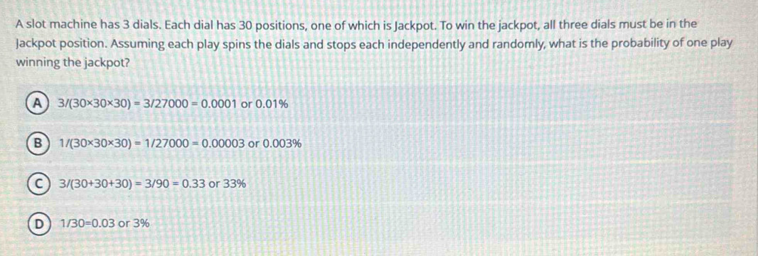 Solved: A slot machine has 3 dials. Each dial has 30 positions, one of ...