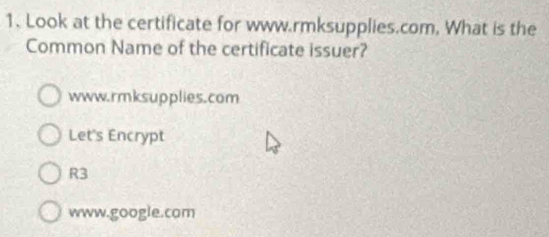 Solved: Look at the certificate for www.rmksupplies.com, What is the ...
