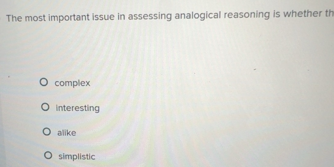 Solved: The most important issue in assessing analogical reasoning is ...