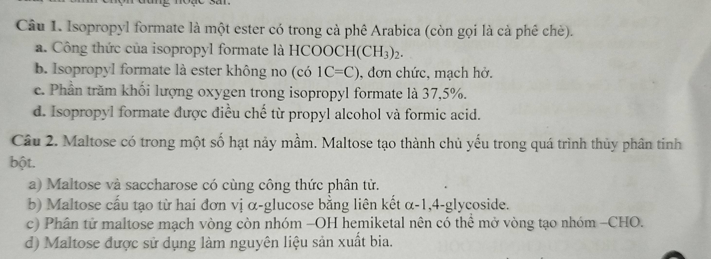 Giải quyết:Isopropyl formate là một ester có trong cà phê Arabica (còn ...