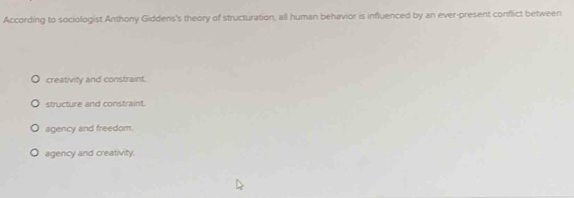 Solved: According to sociologist Anthony Giddens's theory of ...