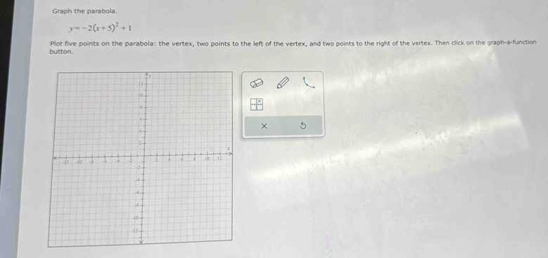 Solved: Graph the parabola. y=-2(x+5)^2+1 Plot five points on the ...