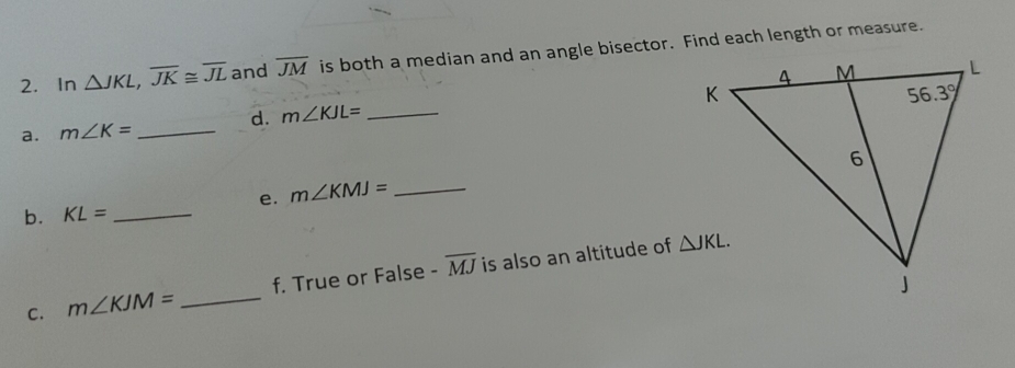 Solved: In JKL,overline JK≌ overline JL and overline JM is both a median and an angle bisector ...