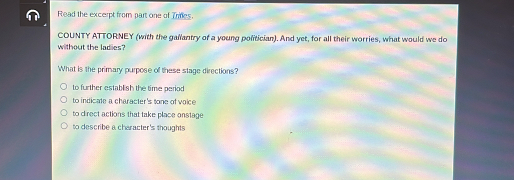 Solved: Read the excerpt from part one of Trifles. COUNTY ATTORNEY ...