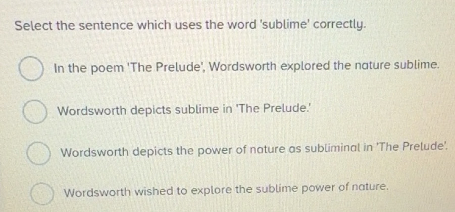 Solved: Select the sentence which uses the word 'sublime' correctly. In ...