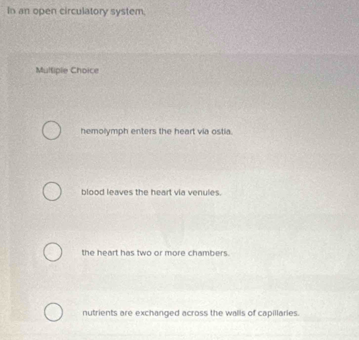 Solved: In an open circulatory system, Multiple Choice hemolymph enters ...