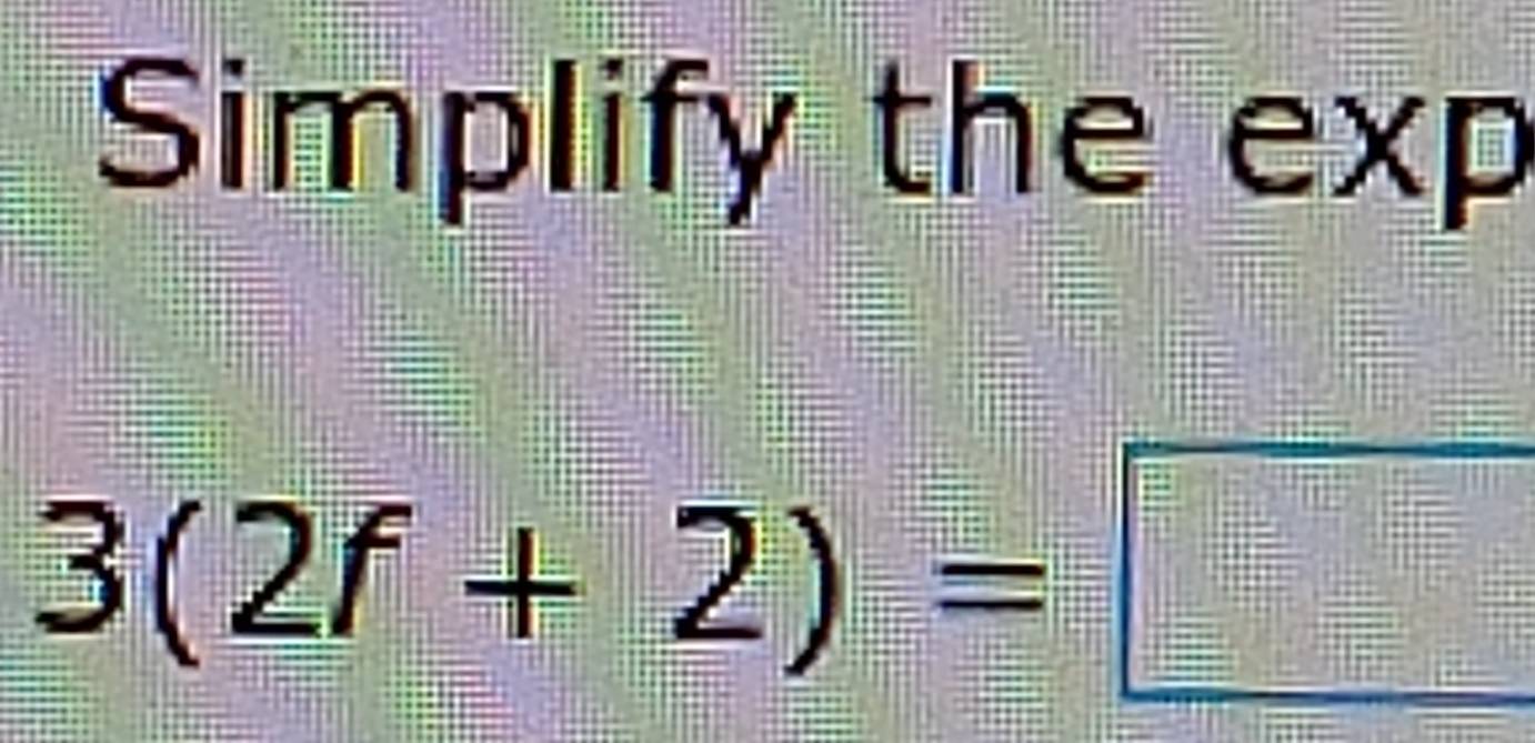 Solved: Simplify the exp 3(2f+2)= [Math]