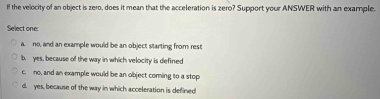Solved: If the velocity of an object is zero, does it mean that the ...