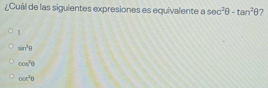 Resuelto:¿Cuál de las siguientes expresiones es equivalente a sec^2θ ...