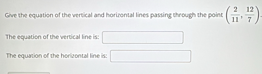 Solved: Give the equation of the vertical and horizontal lines passing through the point ( 2/11 ...