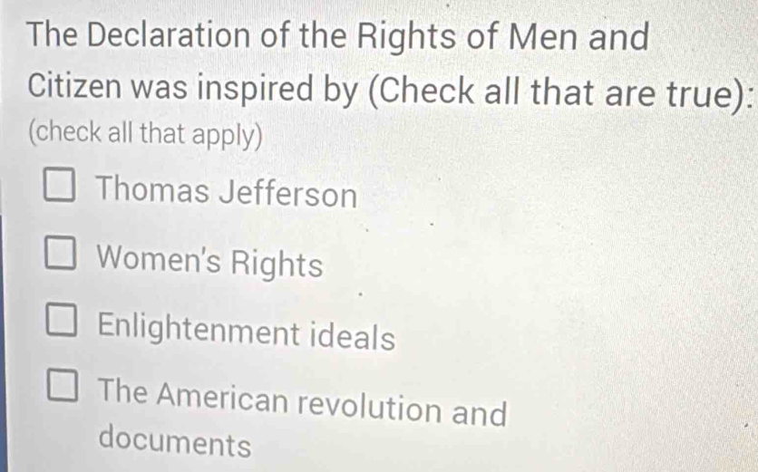 Solved: The Declaration of the Rights of Men and Citizen was inspired ...