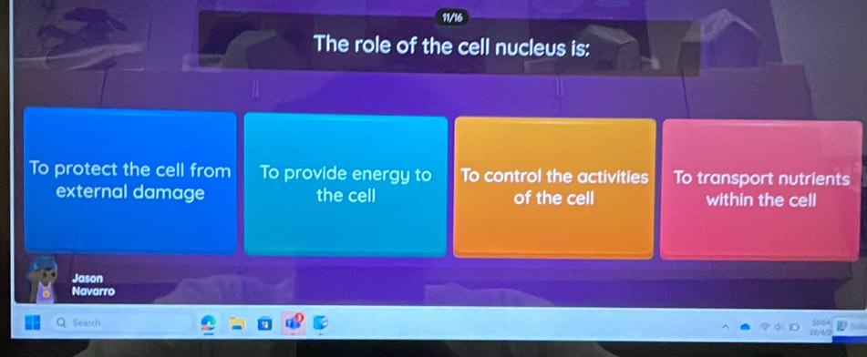 Solved: 11/16 The role of the cell nucleus is: To protect the cell from ...