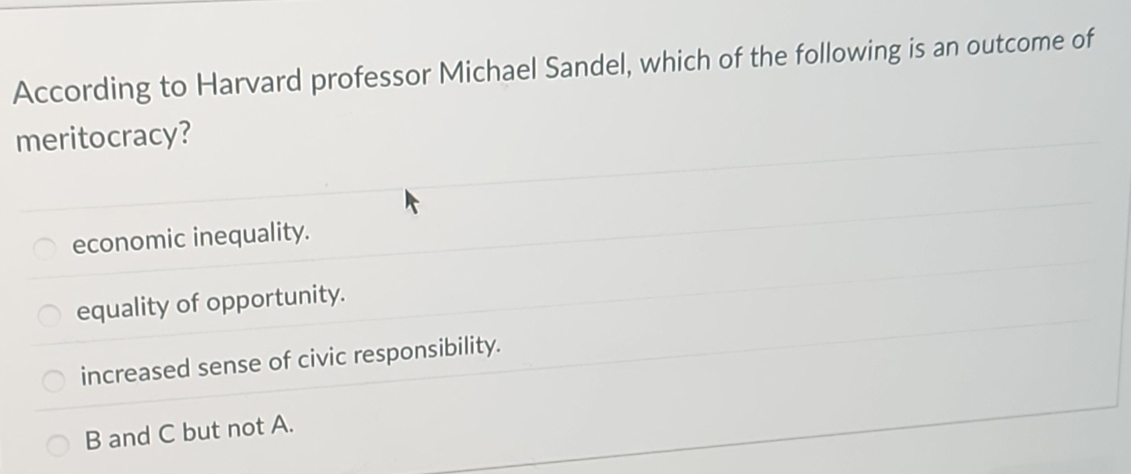 Solved: According to Harvard professor Michael Sandel, which of the ...