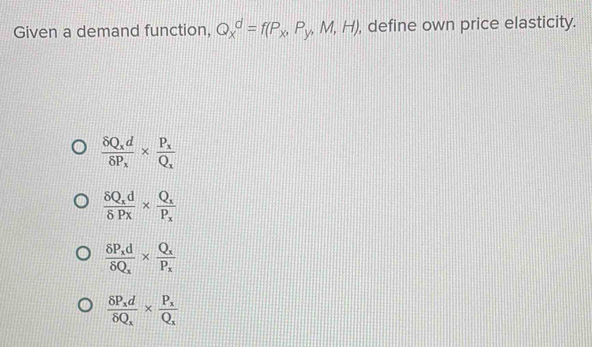 Solved: Given a demand function, Q_x^(d=f(P_x),P_y,M,H) , define own ...