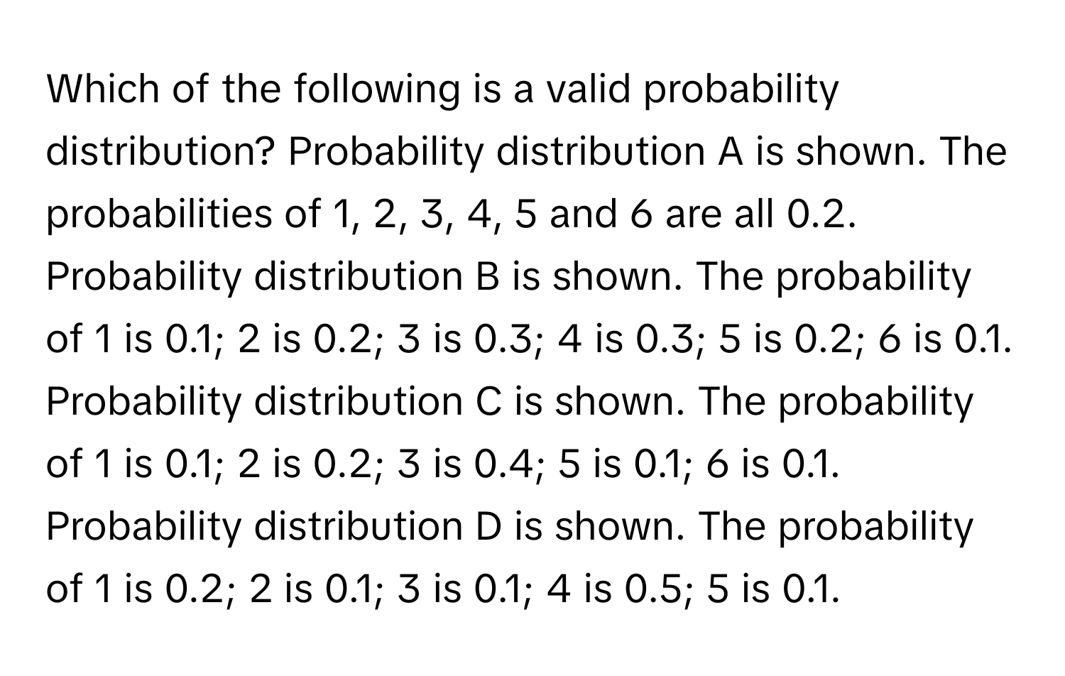 Solved: Which of the following is a valid probability distribution? Probability distribution A ...