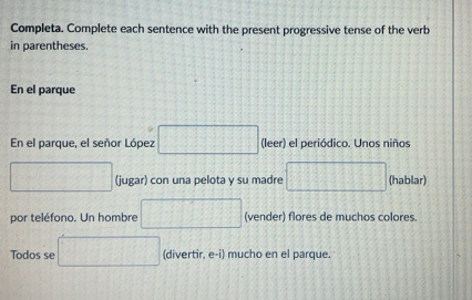Solved: Completa. Complete each sentence with the present progressive ...