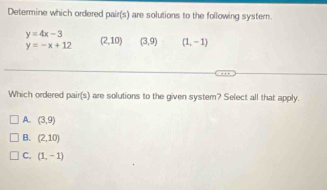 Solved: Determine which ordered pair(s) are solutions to the following system. y=4x-3 y=-x+12 (2 ...