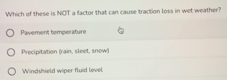 Solved: Which of these is NOT a factor that can cause traction loss in ...