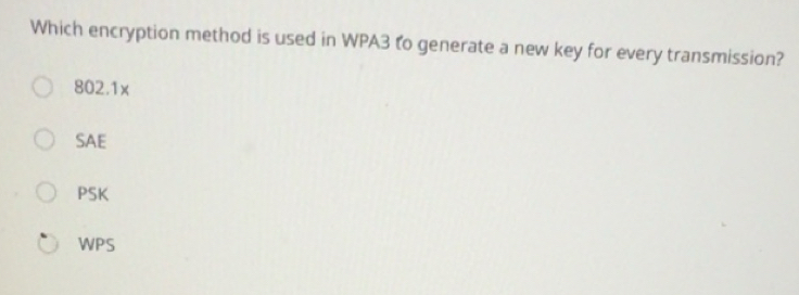 Solved: Which encryption method is used in WPA3 to generate a new key for every transmission ...
