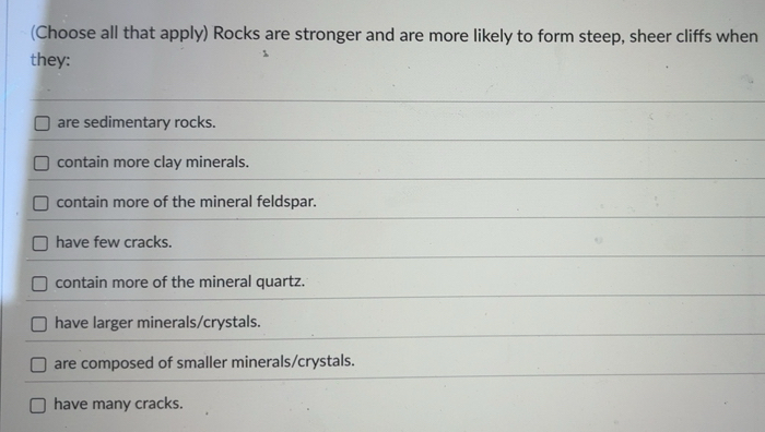 Solved: (Choose all that apply) Rocks are stronger and are more likely ...