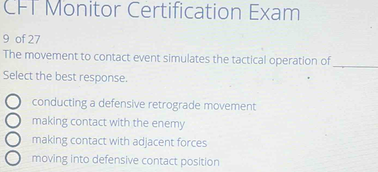 Solved: CFT Monitor Certification Exam 9 of 27 The movement to contact ...