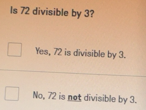 Solved: Is 72 divisible by 3? Yes, 72 is divisible by 3. No, 72 is not ...