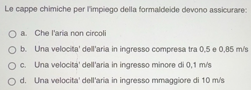 Risolto:Le cappe chimiche per l'impiego della formaldeide devono ...