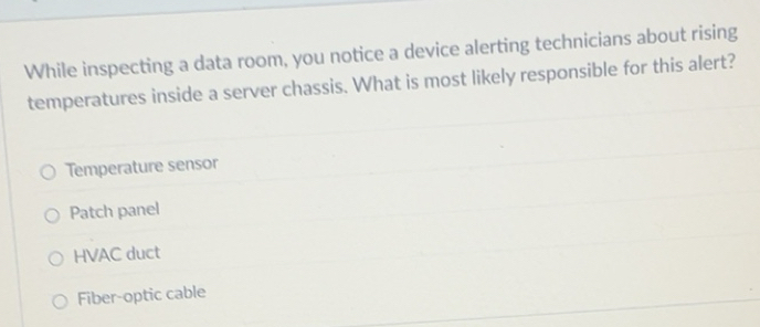 Solved: While inspecting a data room, you notice a device alerting ...