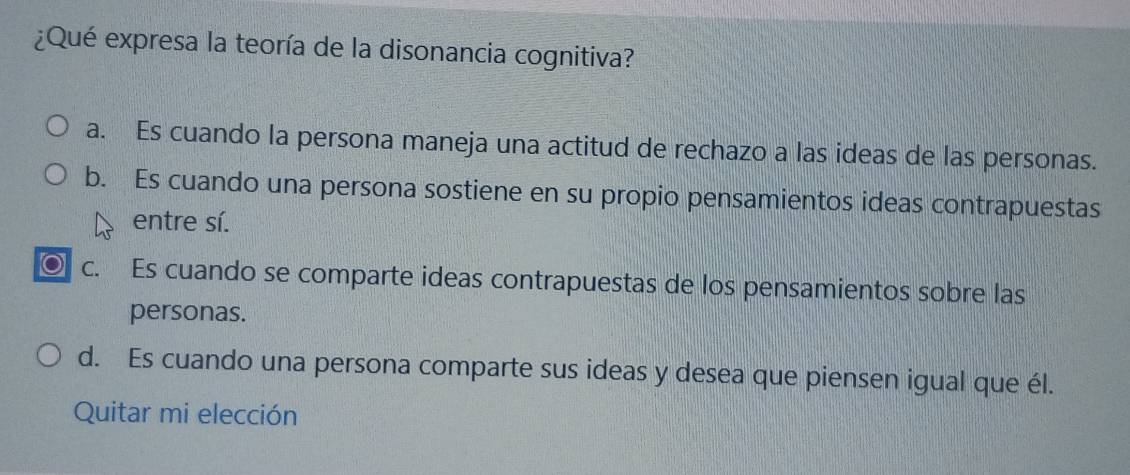 Resuelto:¿Qué expresa la teoría de la disonancia cognitiva? a. Es ...