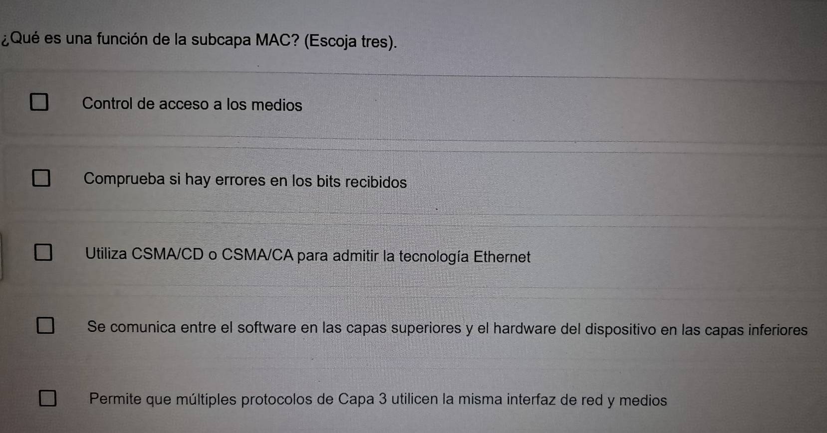 Resuelto:¿Qué es una función de la subcapa MAC? (Escoja tres). Control ...