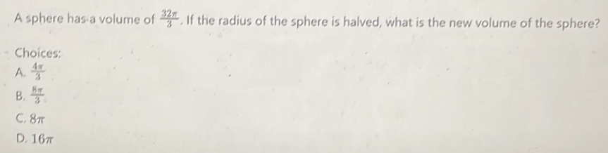 Solved: A sphere has a volume of 32π /3 . If the radius of the sphere ...