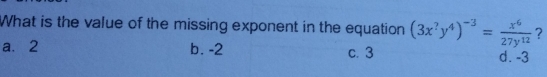 Solved: What is the value of the missing exponent in the equation (3x ...