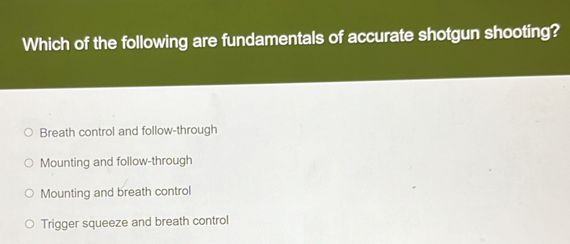 Solved: Which of the following are fundamentals of accurate shotgun ...