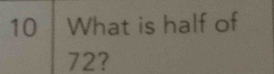 Solved: What is half of 72? [Math]